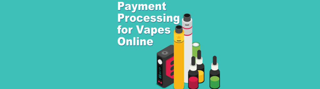 How to Get Payment Processing for Vape Products Online | Host Merchant Services