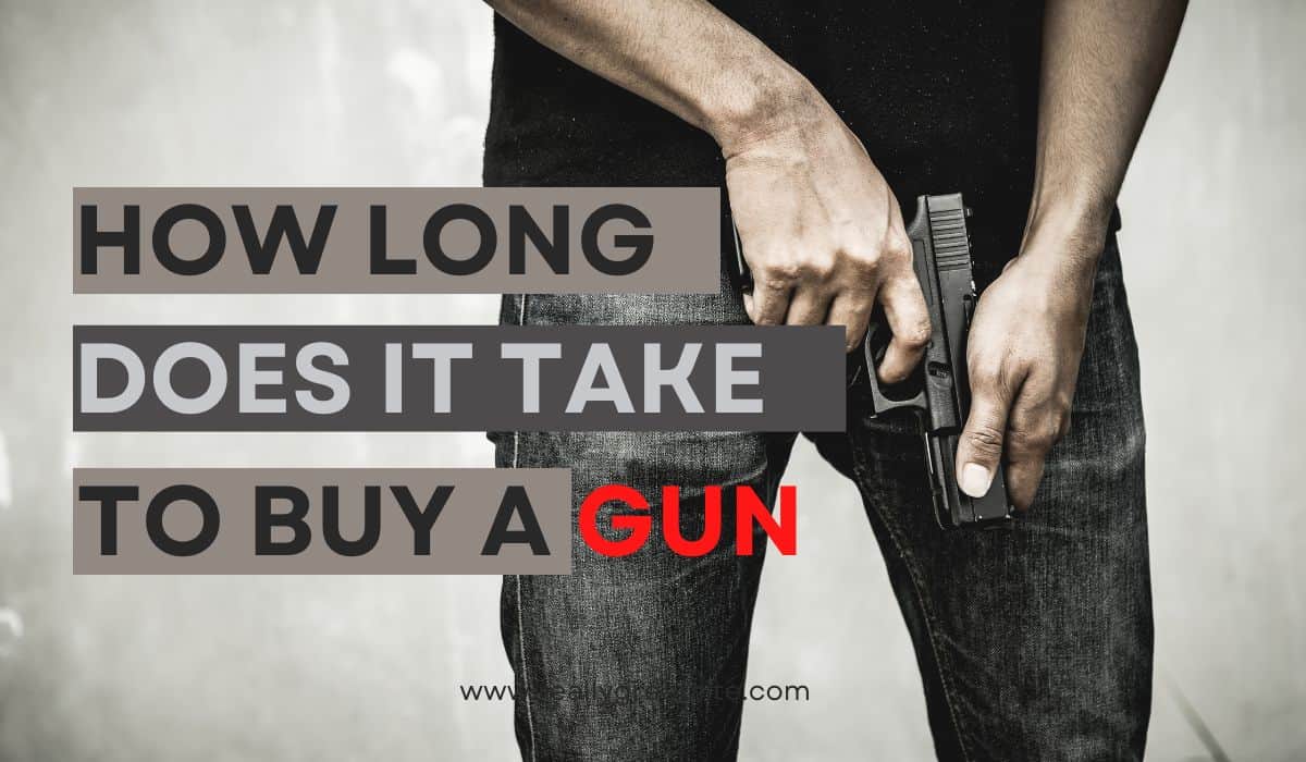 How Long Does it Take to Buy a Gun - Waiting Periods And 7 Crucial ...
