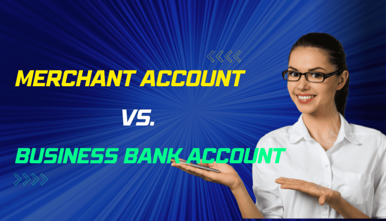 Difference Between a Merchant Account vs Business Bank Account 4 Important Differences You ...
