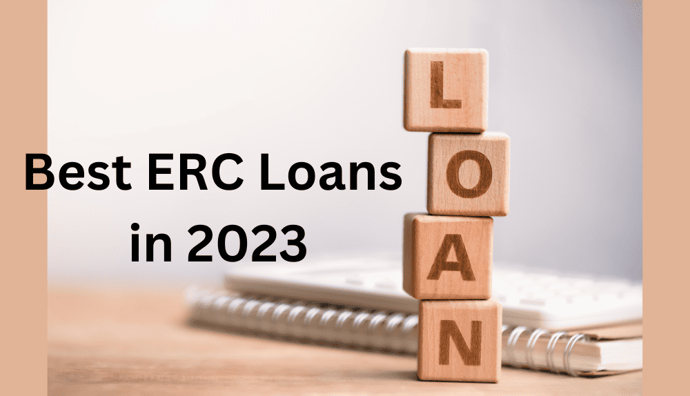 Best ERC Loans in 2023 - List of Top 6