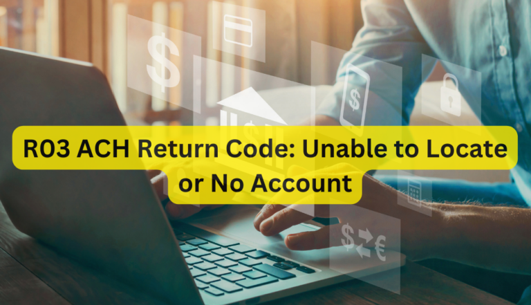 R03 ACH Return Code: Unable to Locate or No Account