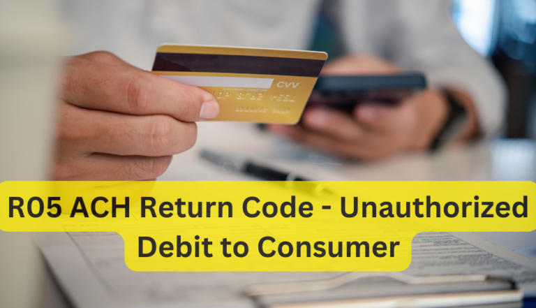 R05 ACH Return Code - Unauthorized Debit to Consumer