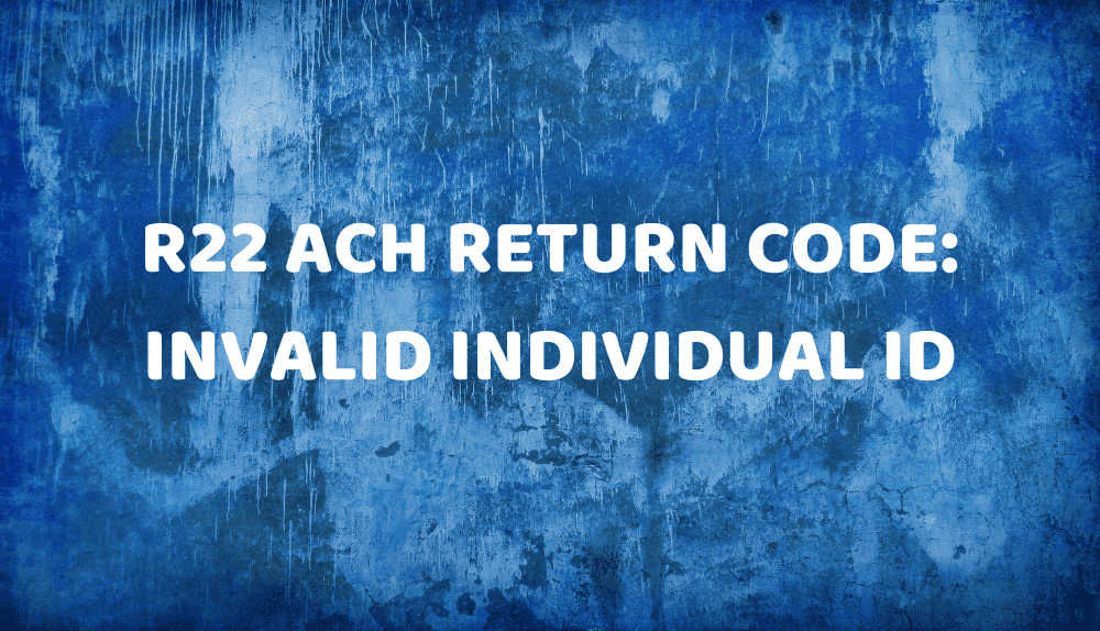 R22 ACH Return Code: Invalid Individual ID | Host Merchant Services ...