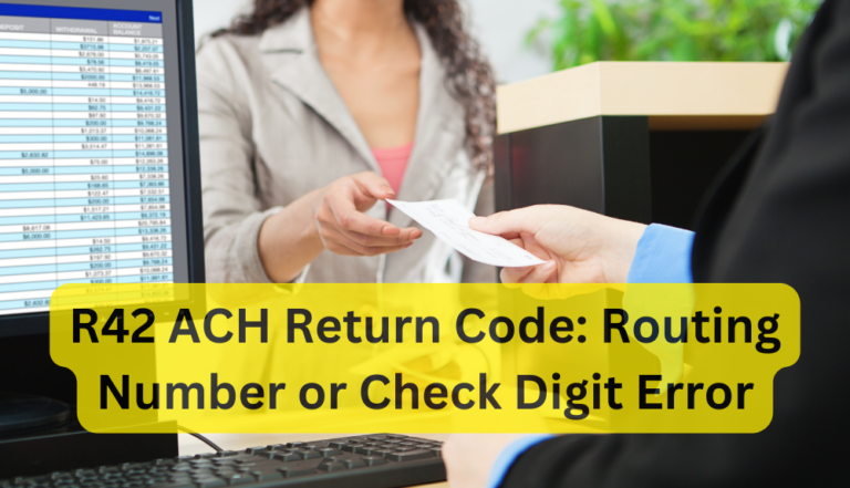 R42 ACH Return Code: Routing Number or Check Digit Error