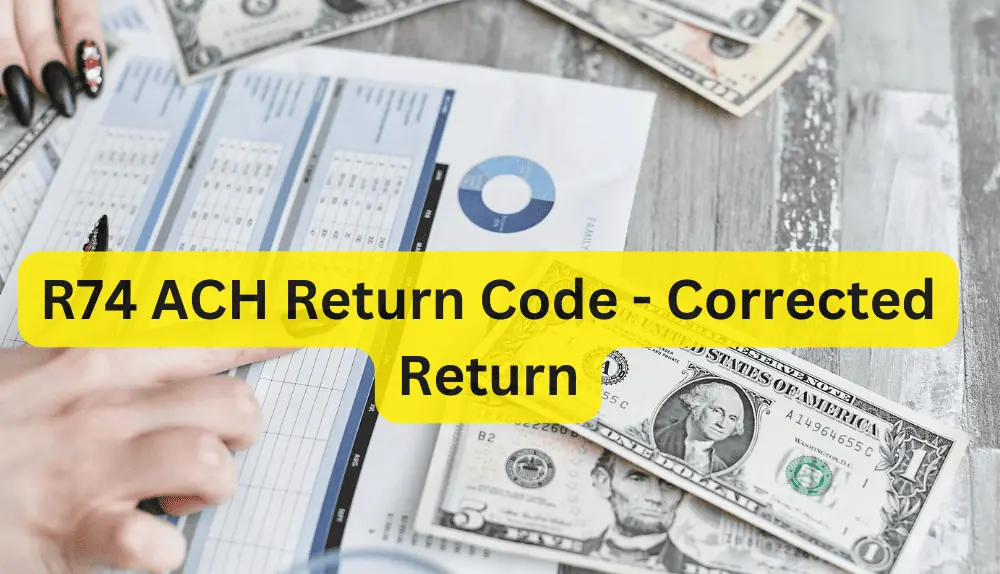 R74 ACH Return Code - Corrected Return - A Detailed Guide