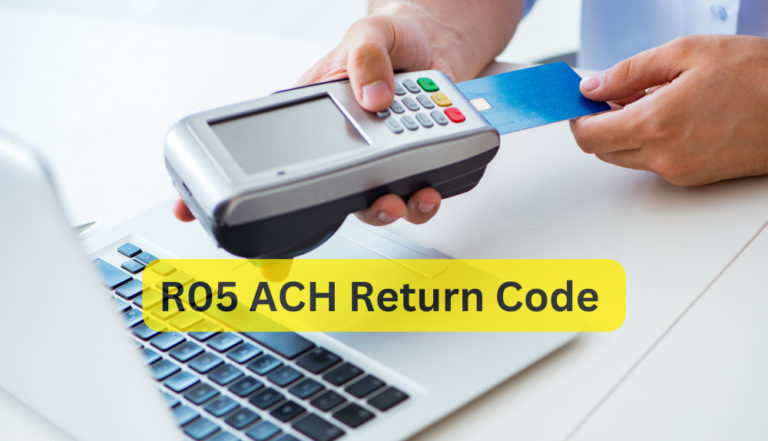 R05 ACH Return Code - Unauthorized Debit to Consumer