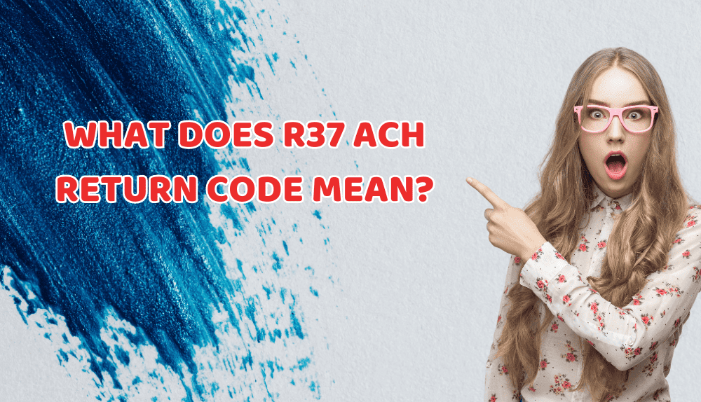 R37 ACH Return Code: Source Document Presented | Host Merchant Services ...