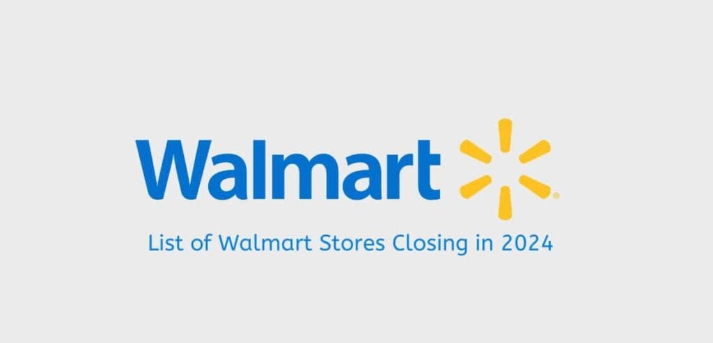 List of Walmart Stores Closing in 2024 | Brand