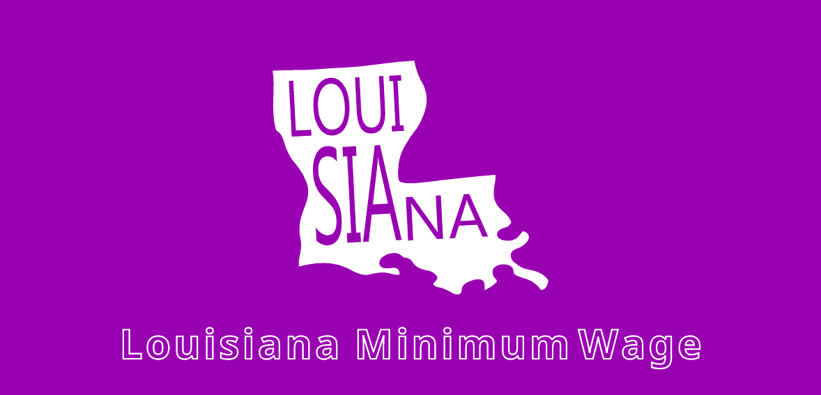 Louisiana Minimum Wage 2025 :A Complete and Genuine Report